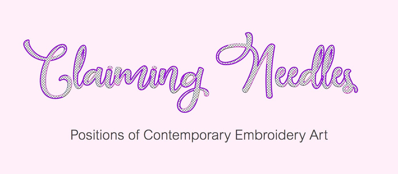 Claiming Needles - Positions of Contemporary Embroidery Art